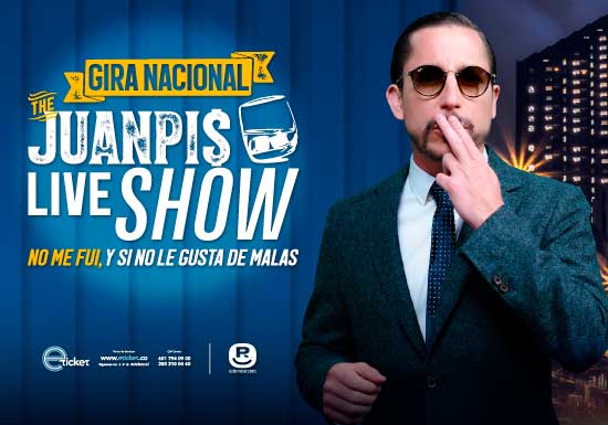 JUANPIS LIVE SHOW: NO ME FUI, Y SI NO LE GUSTA DE MALAS. Información de próximas fechas y ...